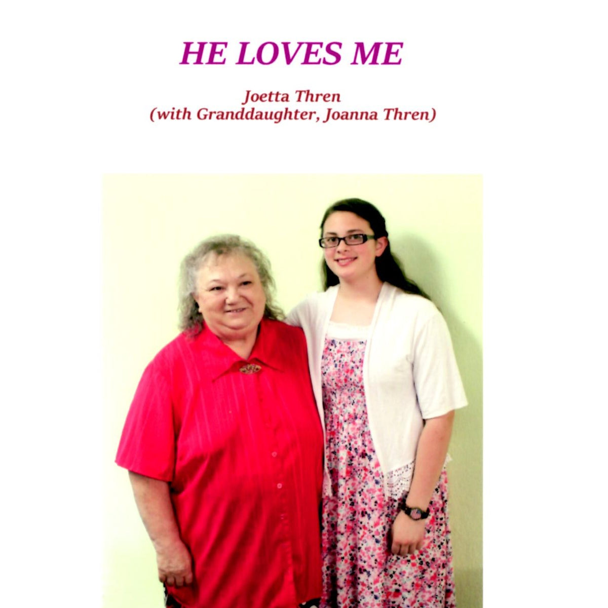 19. He Loves Me - Joetta Thren (with granddaughter, Joanna Thren ...